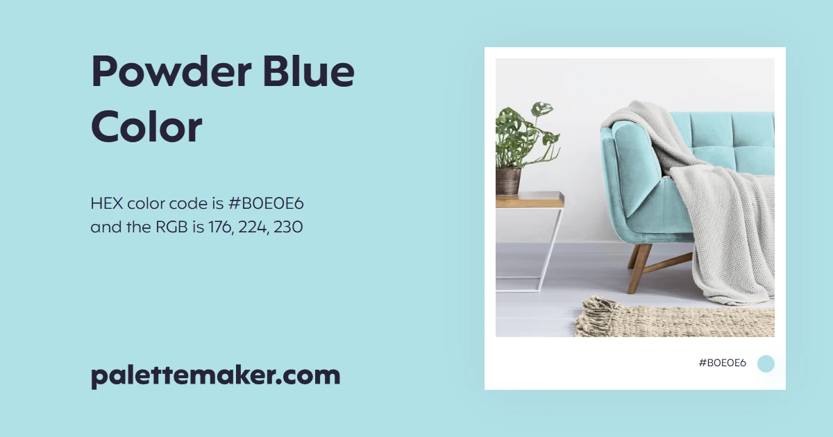 Powder Blue Color - HEX #B0E0E6 Meaning and Live Previews - PaletteMaker