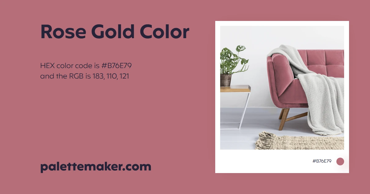 Rose Gold Color - HEX #B76E79 Meaning and Live Previews - PaletteMaker